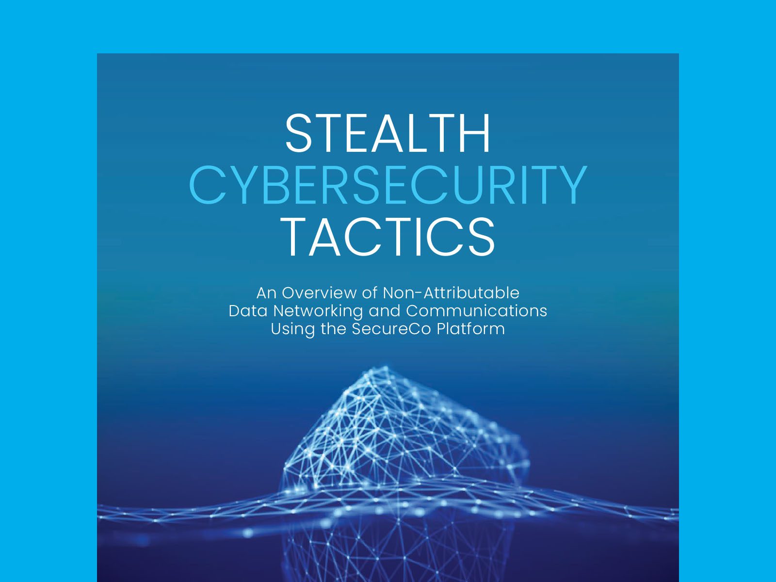Stealth Cybersecurity Tactics - SecureCo Stealth Cybersecurity Tactics - SecureCo
